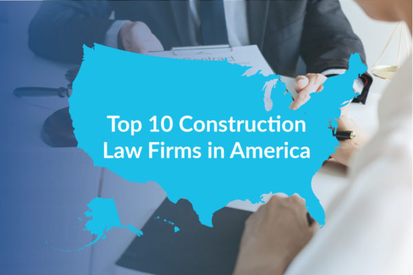 Top 10 Construction Law Firms in America